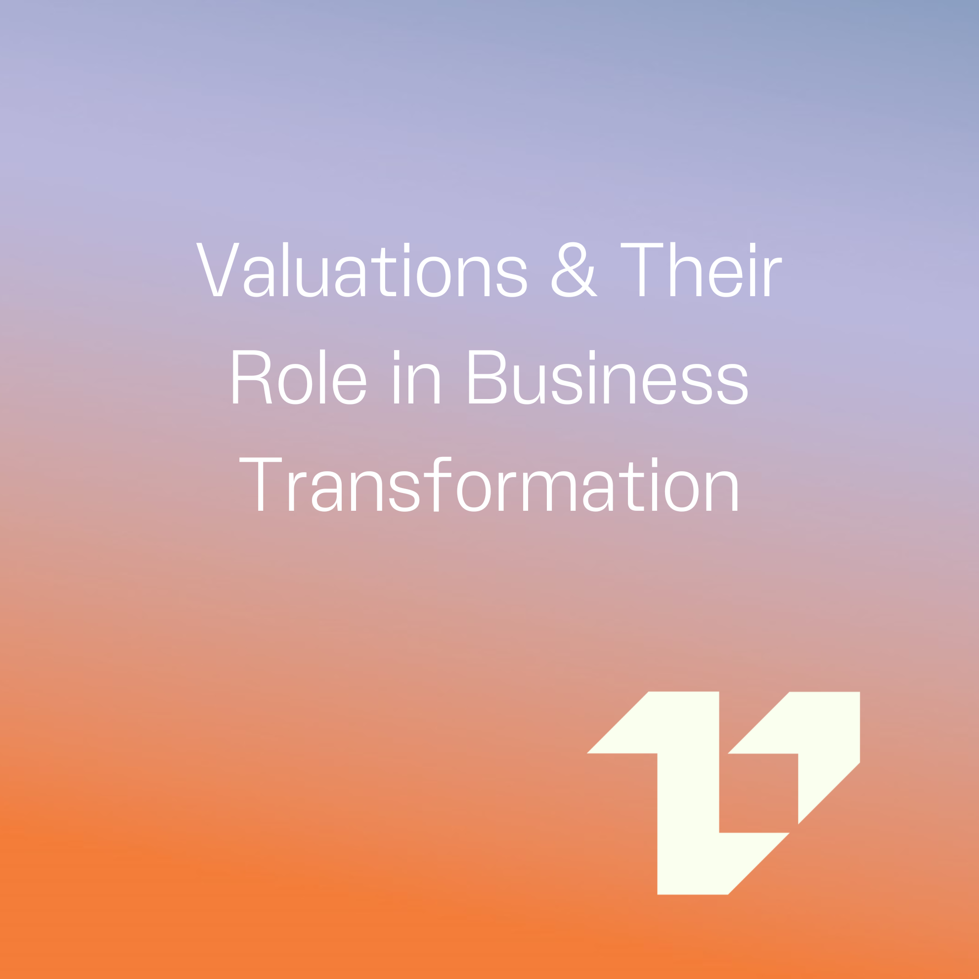 Valuations & Their Role in Business Transformation - iTValuations