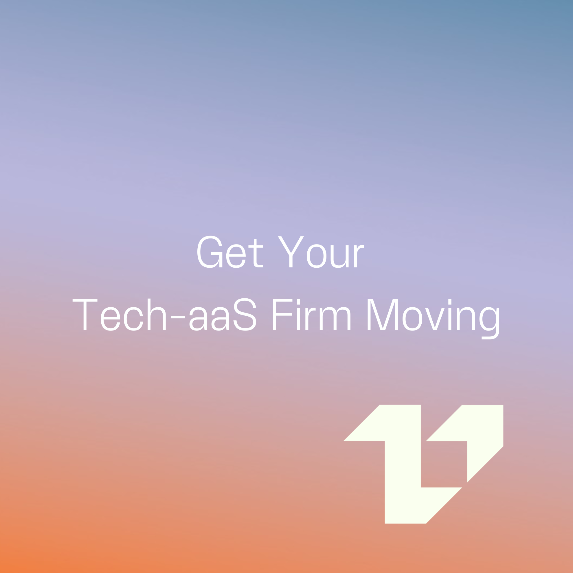 Get Your Tech-aaS Firm Moving - iTValuations